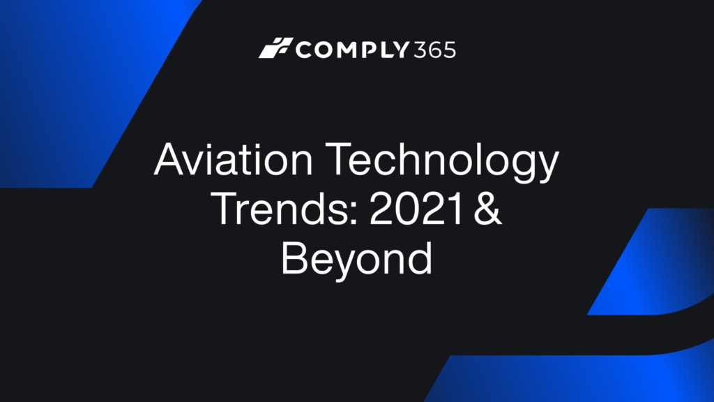 Aviation Technology Trends: 2021 & Beyond - Comply365
